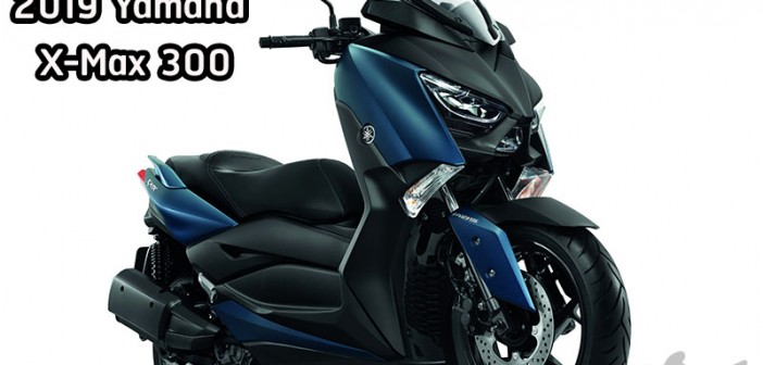 2019 Yamaha XMAX 300 กับ 3 สีใหม่ NOTHING BUT THE MAX - Motorival.com