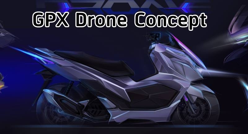 มาแล้ว คอนเซปท์แรก All-New GPX DRONE สกู๊ตเตอร์น้องใหม่ ก่อนเปิดตัว ...