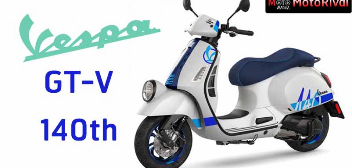 Vespa GT-V 140th ฉลองอายุครบ 140 ปี สกู๊ตเตอร์อิตาเลียน - Motorival.com